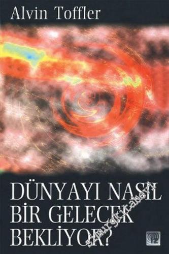 Dünyayı Nasıl Bir Gelecek Bekliyor Dünyayı Nasıl Bir Gelecek Bekliyor