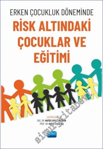 Erken Çocukluk Döneminde Risk Altındaki Çocuklar ve Eğitimi - 2023 Erken Çocukluk Döneminde Risk Altındaki Çocuklar ve Eğitimi - 2023