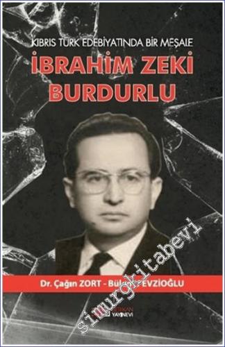 İbrahim Zeki Burdurlu - Kıbrıs Türk Edebiyatında Bir Meşale - 2024 İbrahim Zeki Burdurlu - Kıbrıs Türk Edebiyatında Bir Meşale - 2024