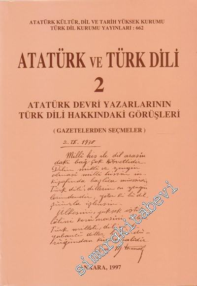 Atatürk ve Türk Dili 2: Atatürk Devri Yazarlarının Türk Dili Hakkındak Atatürk ve Türk Dili 2: Atatürk Devri Yazarlarının Türk Dili Hakkındak