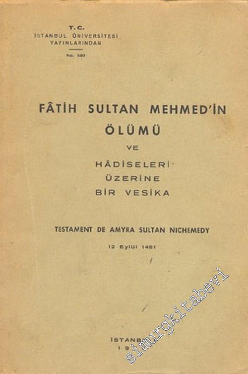 Fatih Sultan Mehmed'in Ölümü ve Hadiseleri Üzerine Bir Vesika = Testam