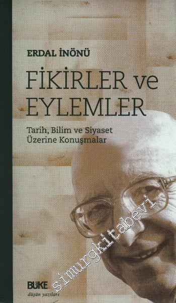 Fikirler ve Eylemler: Tarih, Bilim ve Siyaset Üzerine Konuşmalar