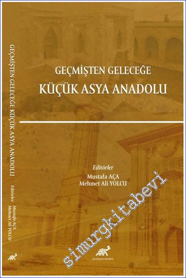 Geçmişten Geleceğe Küçük Asya Anadolu - 2022 Geçmişten Geleceğe Küçük Asya Anadolu - 2022
