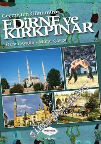 Geçmişten Günümüze Edirne ve Kırkpınar Geçmişten Günümüze Edirne ve Kırkpınar