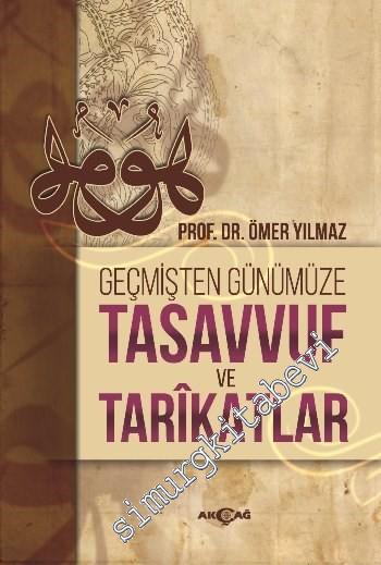 Geçmişten Günümüze Tasavvuf ve Tarikatlar Geçmişten Günümüze Tasavvuf ve Tarikatlar
