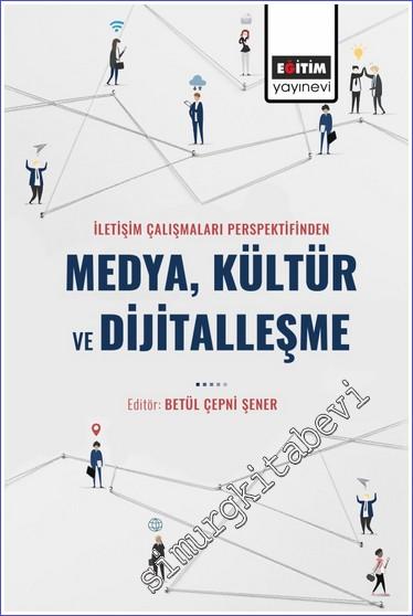 İletişim Çalışmaları Perspektifinden Medya Kültür ve Dijitalleşme - 20 İletişim Çalışmaları Perspektifinden Medya Kültür ve Dijitalleşme - 20