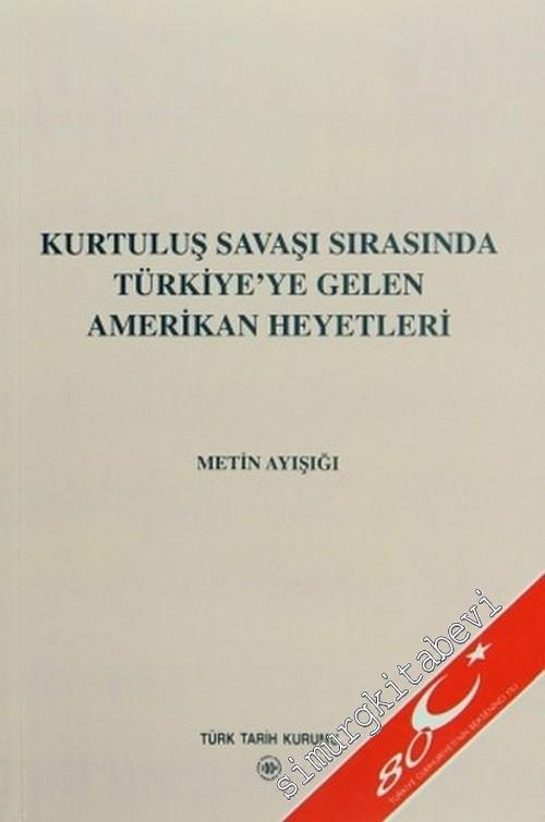 Kurtuluş Savaşı Sırasında Türkiye'ye Gelen Amerikan Heyetleri Kurtuluş Savaşı Sırasında Türkiye'ye Gelen Amerikan Heyetleri