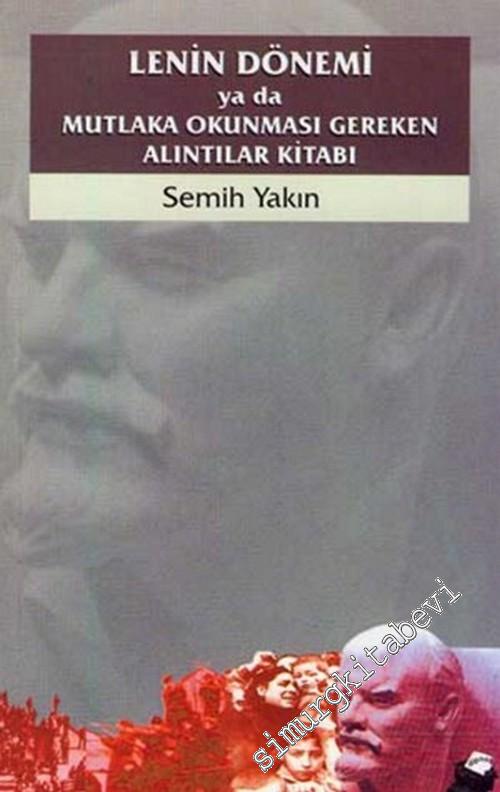 Lenin Dönemi ya da Mutlaka Okunması Gereken Alıntılar Kitabı Lenin Dönemi ya da Mutlaka Okunması Gereken Alıntılar Kitabı