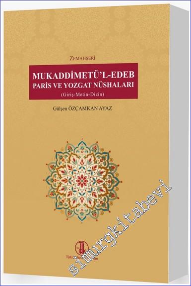 Mukaddimetül Edeb Paris ve Yozgat Nüshaları - Giriş - Metin - Dizin