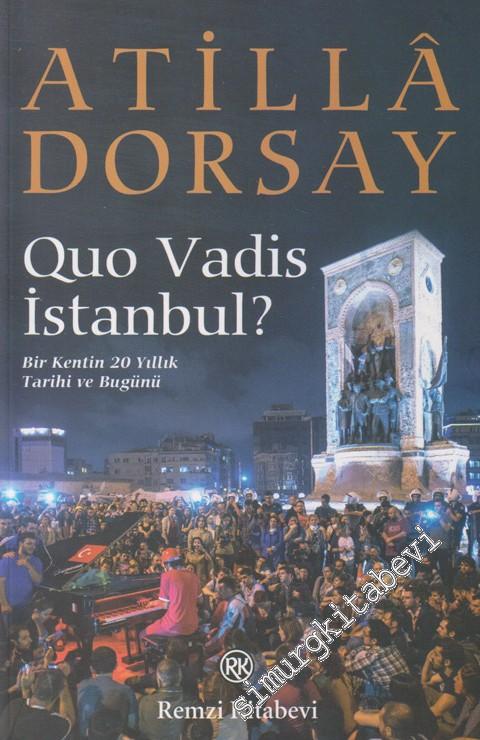 Quo Vadis İstanbul? Bir Kentin 20 Yıllık Tarihi ve Bugünü