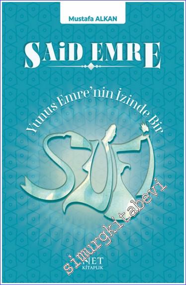Said Emre - Yunus Emre'nin İzinde Bir Sufi - 2021 Said Emre - Yunus Emre'nin İzinde Bir Sufi - 2021