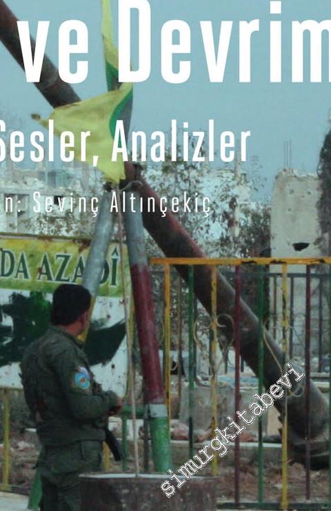 Suriye Kürdistanı'nda Savaş ve Devrim: Rojava'dan Sesler, Analizler