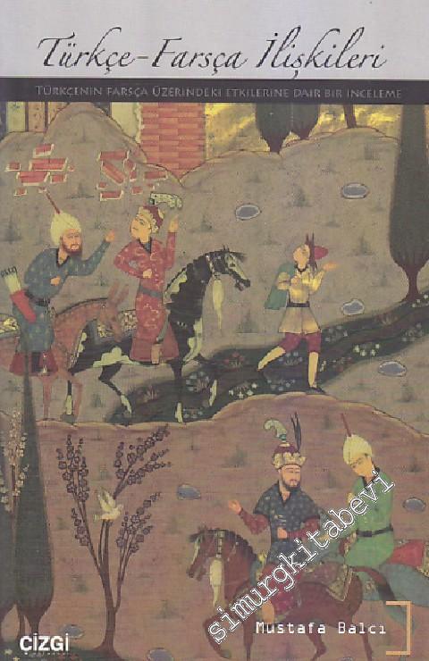 Türkçe Farsça İlişkileri: Türkçe'nin Farsça Üzerindeki Etkilerine Dair