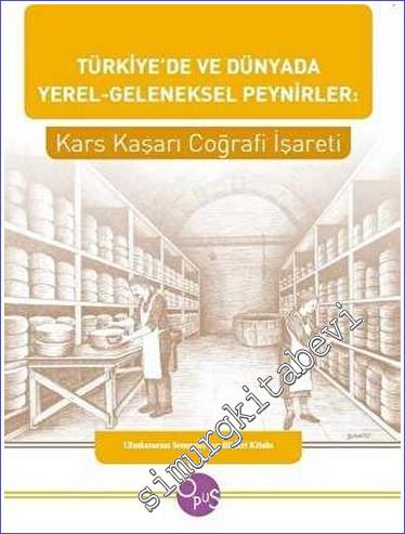 Türkiye de ve Dünyada Yerel - Geleneksel Peynirler : Kars Kaşarı Coğra