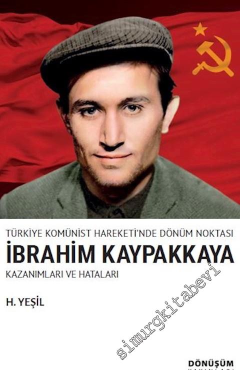 Türkiye Komünist Hareketi'nde Dönüm Noktası İbrahim Kaypakkaya Kazanım