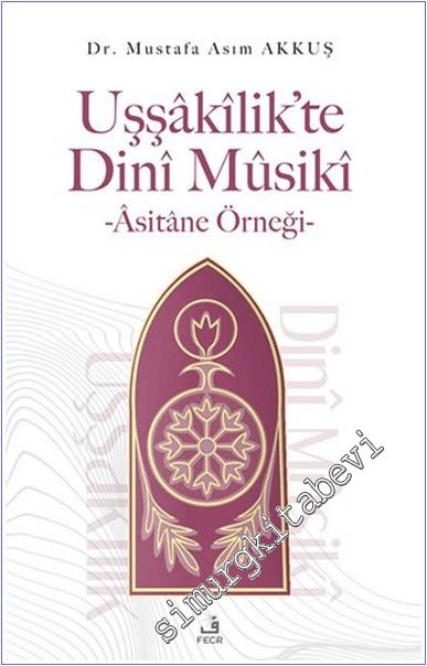 Uşşakilik'te Dini Musiki - Asitane Örneği - 2024